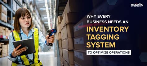 Why Every Business Needs An Inventory Tagging System To Optimize Operations Matellio Inc
