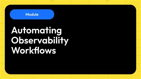Automating Observability Workflows