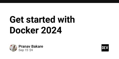 Get Started With Docker 2024 Dev Community