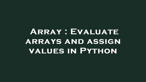 Array Evaluate Arrays And Assign Values In Python Youtube