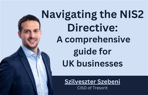 Navigating the NIS2 Directive: A comprehensive guide for UK businesses - Cybersecurity Insiders