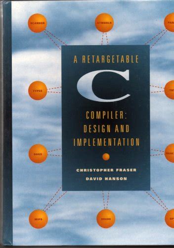 a retargetable c compiler design and implementation hanson david