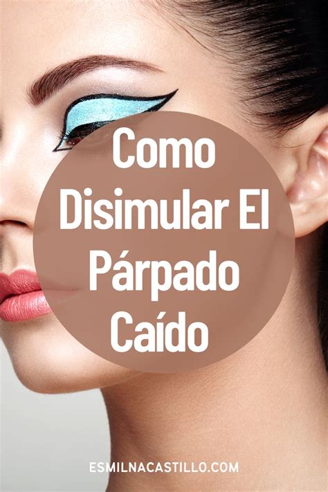 Como Disimular El Párpado Caído Como Saber Si Tengo El Párpado Caído