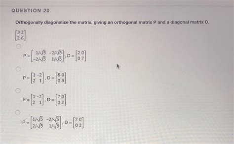 solved question 20 orthogonally diagonalize the matrix