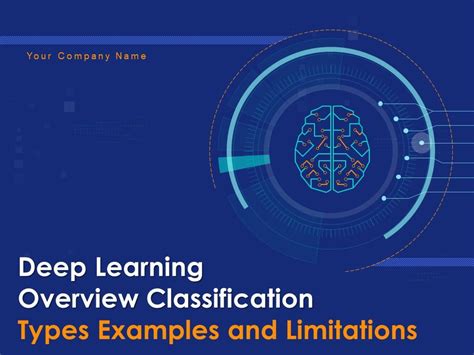 Deep Learning Overview Classification Types Examples And Limitations Presentation Graphics