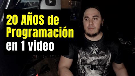 Lo Más Importante En Mis 20 AÑos Programando Youtube