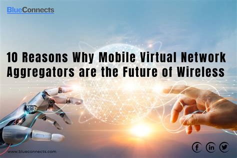 10 Reasons Mobile Virtual Network Aggregators Are The Future Of