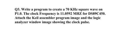 Solved Q3 Write A Program To Create A 70 Khz Square Wave On