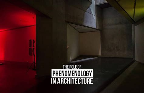 The Role Of Phenomenology In Architecture Rtf Rethinking The Future