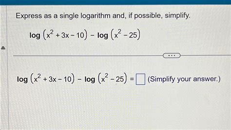 Solved Express As A Single Logarithm And If Possible