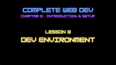 complete web developer chapter 0 lesson 3 development environment