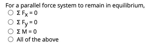 Solved For A Parallel Force System To Remain In Equilibrium Chegg Com