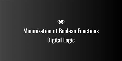 Minimization Of Boolean Functions — Digital Logic