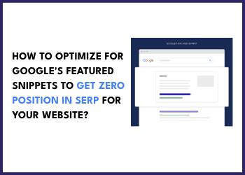 How to Optimize for Google's Featured Snippets to get zero position in SERP for your website ...