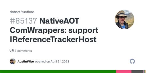 NativeAOT ComWrappers Support IReferenceTrackerHost Issue Dotnet Runtime GitHub