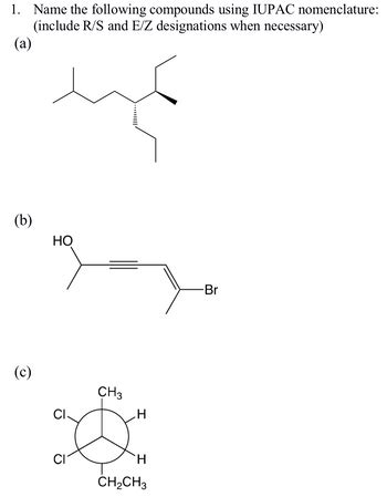 Answered: 1. Name the following compounds using IUPAC nomenclature: (include R/S and E/Z ...