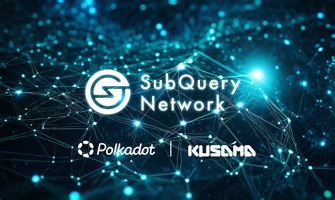 Subquery Network Launches First Decentralized Rpcs For Polkadot And Kusama