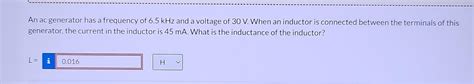 solved an ac generator has a frequency of 6 5khz and a
