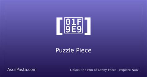 Ascii Pasta Puzzle Piece Text Face [🧩] Copy Flags Emoticon