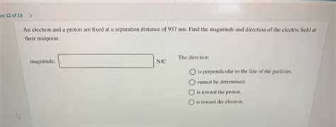 Solved On 12 Of 19 An Electron And A Proton Are Fixed At A