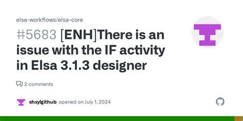 Enh There Is An Issue With The If Activity In Elsa 313 Designer