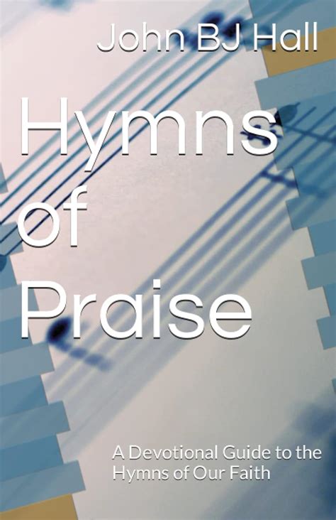 Hymns Of Praise A Devotional Guide To The Hymns Of Our Faith Hall Mr