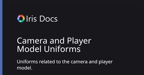 camera and player model uniforms iris docs