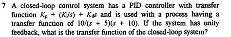 Solved A Closed Loop Control System Has A PID Controller Chegg Com