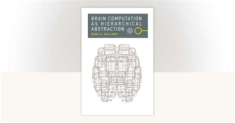 Brain Computation As Hierarchical Abstraction By Dana H Ballard