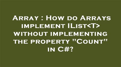 Array How Do Arrays Implement Ilist T Without Implementing The