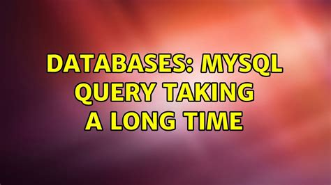 Databases Mysql Query Taking A Long Time Youtube