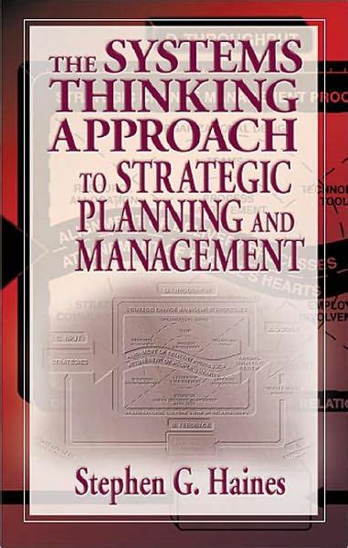 The Systems Thinking Approach To Strategic Planning And Management
