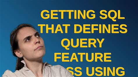 Gis Getting Sql That Defines Query Feature Class Using Arcpy With