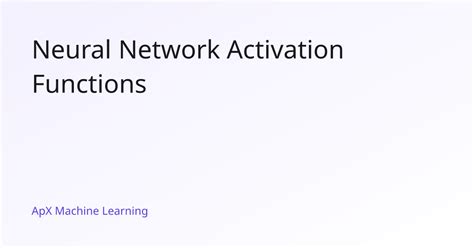 Neural Network Activation Functions