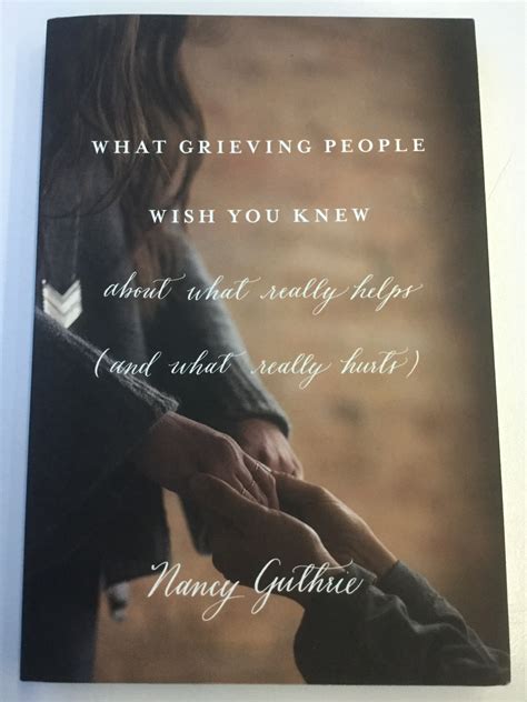 Review What Grieving People Wish You Knew By Nancy Guthrie Exercised To Discern