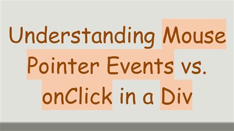 Understanding Mouse Pointer Events Vs Onclick In A Div Youtube