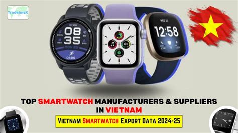 Vietnam Smartwatch Export Data 2024 25 Top Smartwatch Manufacturers