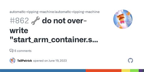 Do Not Over Write Start Arm Container Sh If It Already Exists