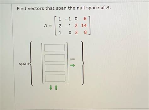 Solved Find Vectors That Span The Null Space Of A A 1 1