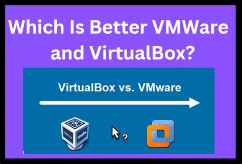 Which Is Better Vmware Or Virtualbox