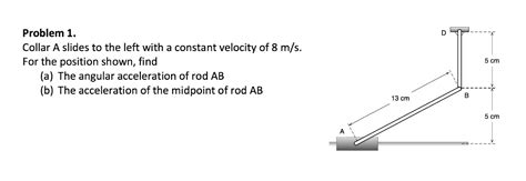 Solved Problem 1 Collar A Slides To The Left With A Constant Velocity