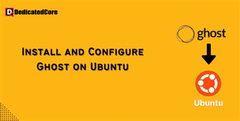 How To Install And Configure Ghost On Ubuntu 1604 2204