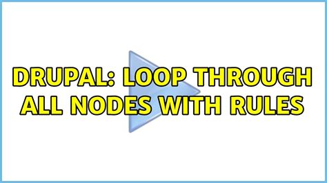 Drupal Loop Through All Nodes With Rules Youtube