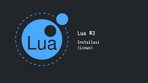 tutorial lua installasi lua untuk linux 3 youtube