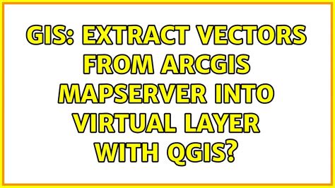 Gis Extract Vectors From Arcgis Mapserver Into Virtual Layer With Qgis