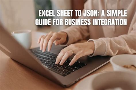Excel Sheet To JSON A Simple Guide For Business Integration