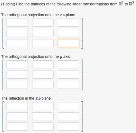 1 Point Find The Matrices Of The Following Linear Transformations From ℝ 3 To ℝ 3 The