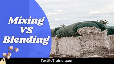 best 10 differences between mixing vs blending of cotton fiber