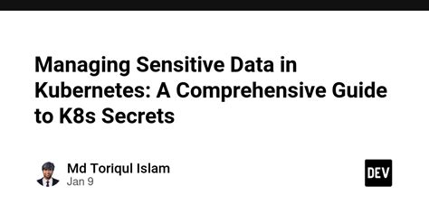 Managing Sensitive Data In Kubernetes A Comprehensive Guide To K8s