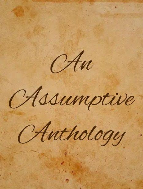 Authors Notes An Assumptive Anthology